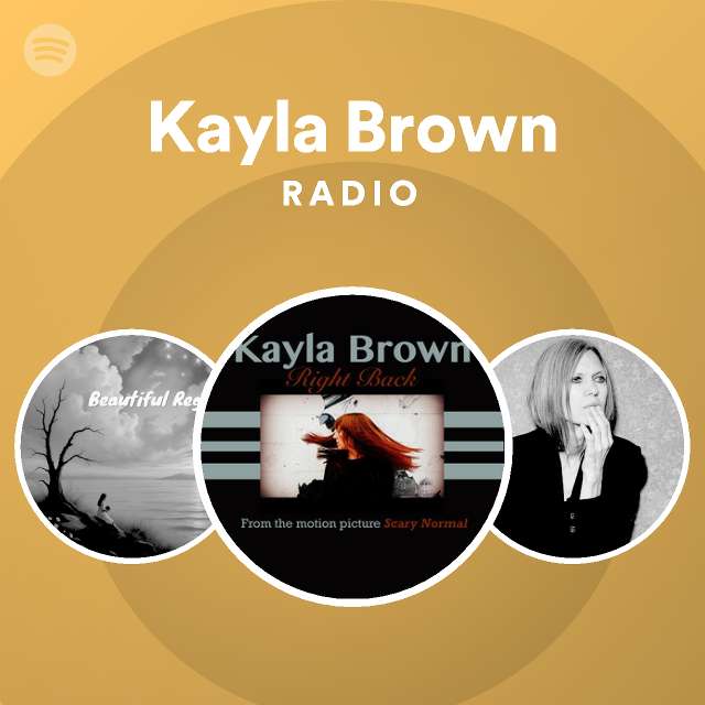 Kayla Brown Radio - playlist by Spotify | Spotify