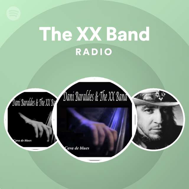 The XX Band Radio - playlist by Spotify | Spotify