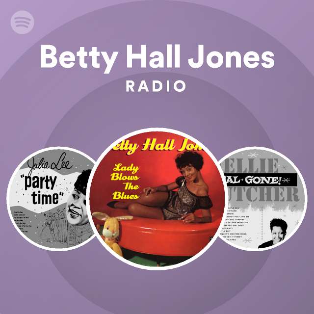 Betty Hall Jones Radio | Spotify Playlist