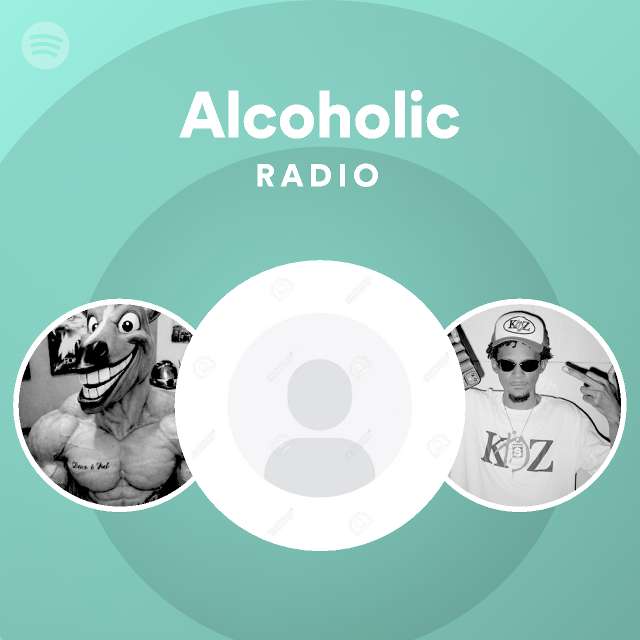 Alcoholic Radio | Spotify Playlist
