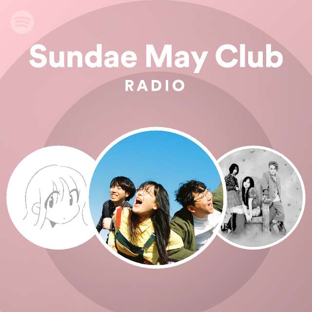 Sundae May Club Radio - playlist by Spotify | Spotify