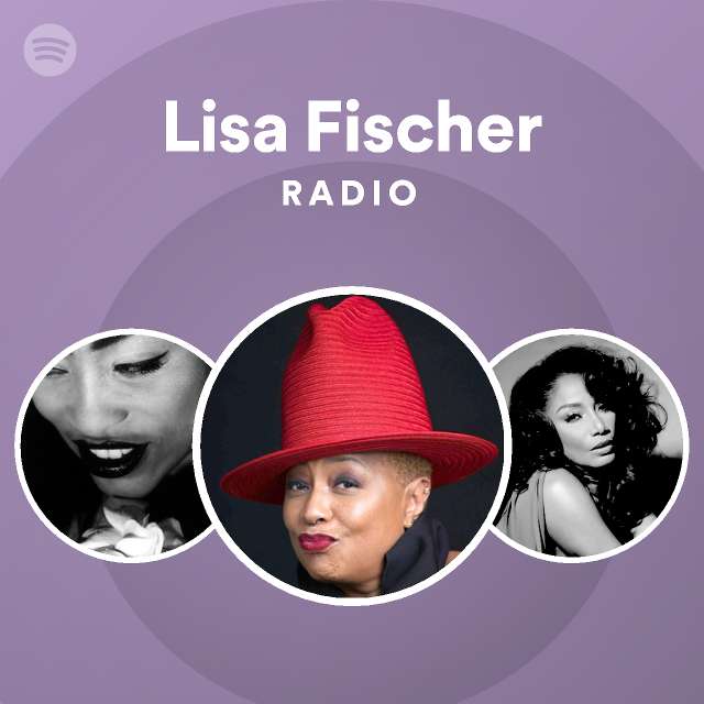 Lisa Fischer Radio - playlist by Spotify | Spotify