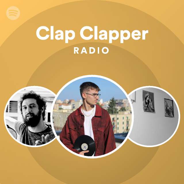 Clap Clapper Radio - playlist by Spotify | Spotify