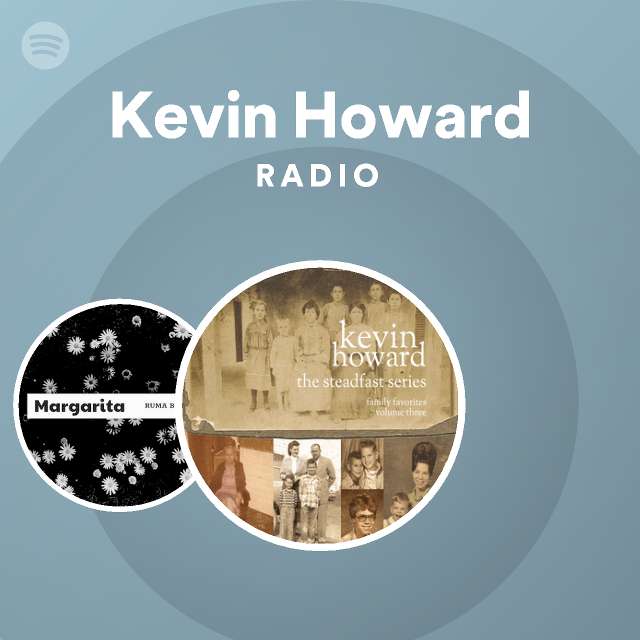 Kevin Howard Radio | Spotify Playlist