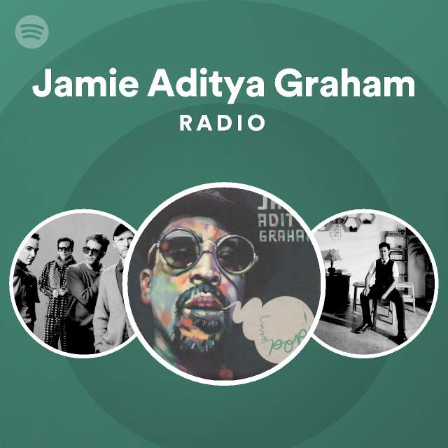 Jamie Aditya Graham Radio - playlist by Spotify | Spotify