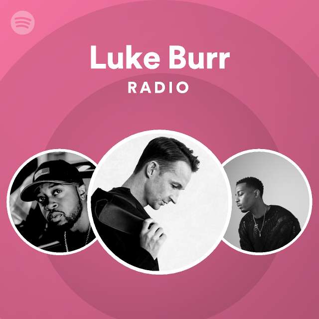 Luke Burr | Spotify - Listen Free