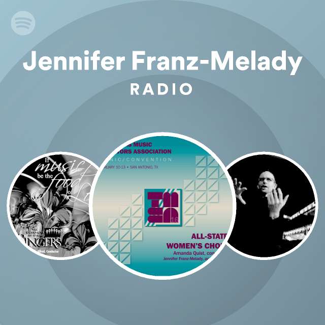 Jennifer Franz-Melady Radio | Spotify Playlist