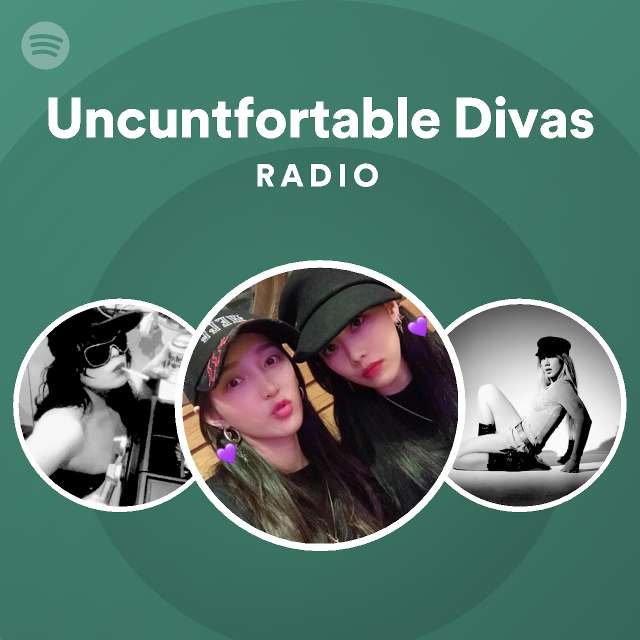 Uncuntfortable Divas Radio - playlist by Spotify | Spotify
