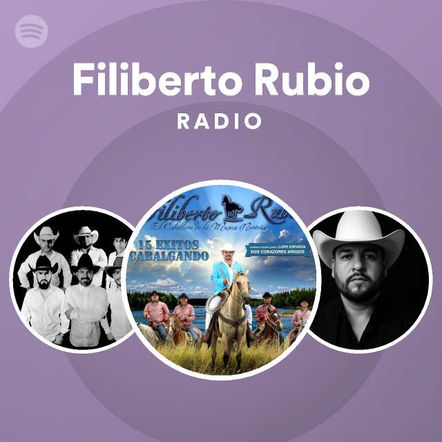 Filiberto Rubio Radio - playlist by Spotify | Spotify