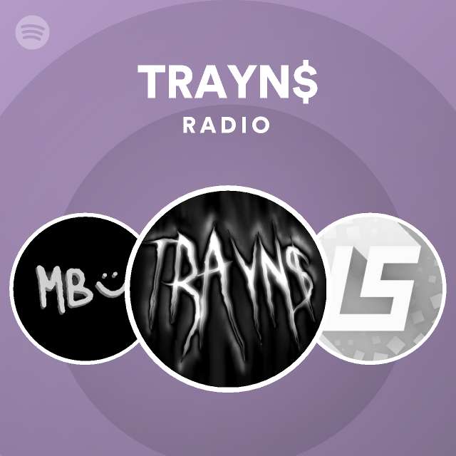 TRAYN$ Radio - playlist by Spotify | Spotify