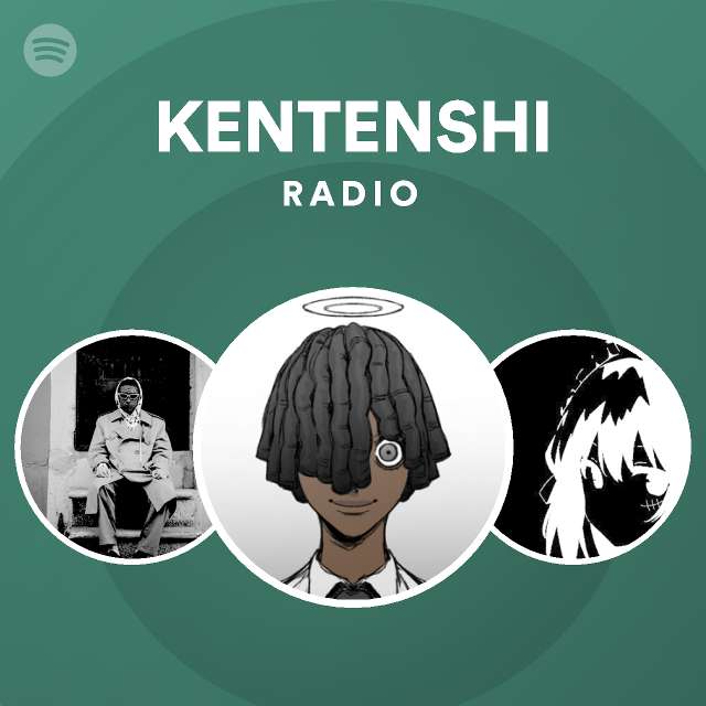 KENTENSHI Radio - playlist by Spotify | Spotify