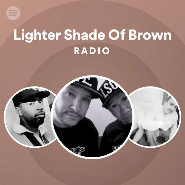 Lighter Shade Of Brown Radio - playlist by Spotify | Spotify