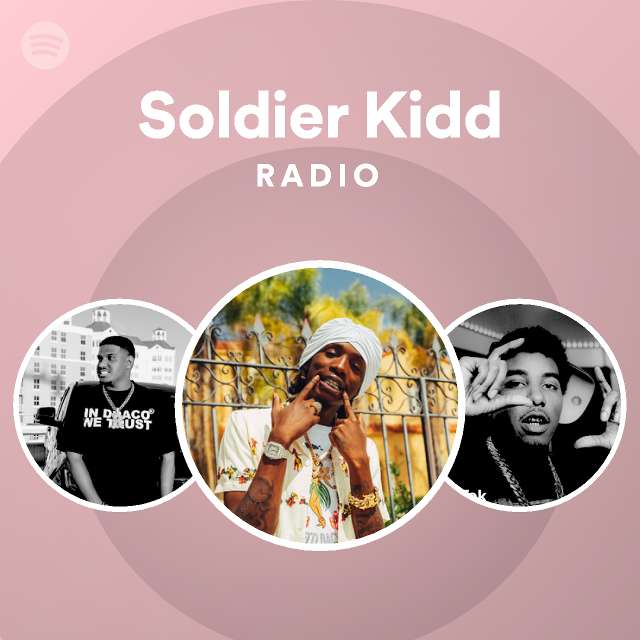 Soldier Kidd Radio - playlist by Spotify | Spotify