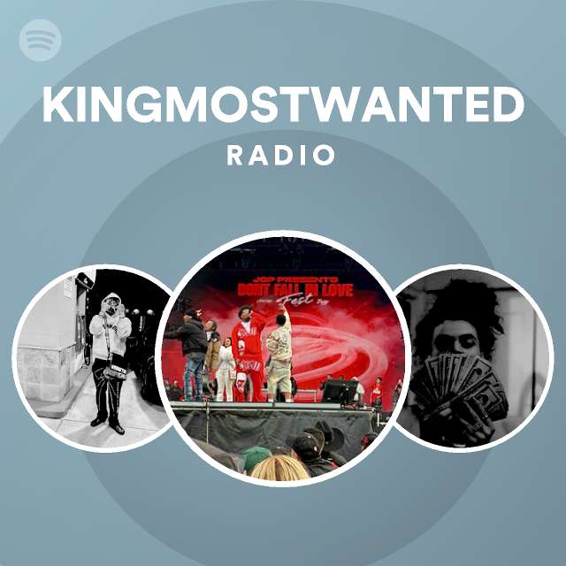 KINGMOSTWANTED | Spotify