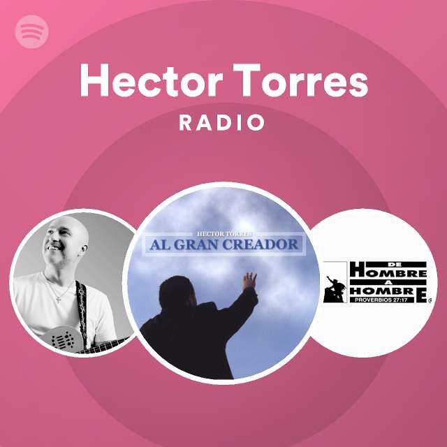 Hector Torres Radio - playlist by Spotify | Spotify