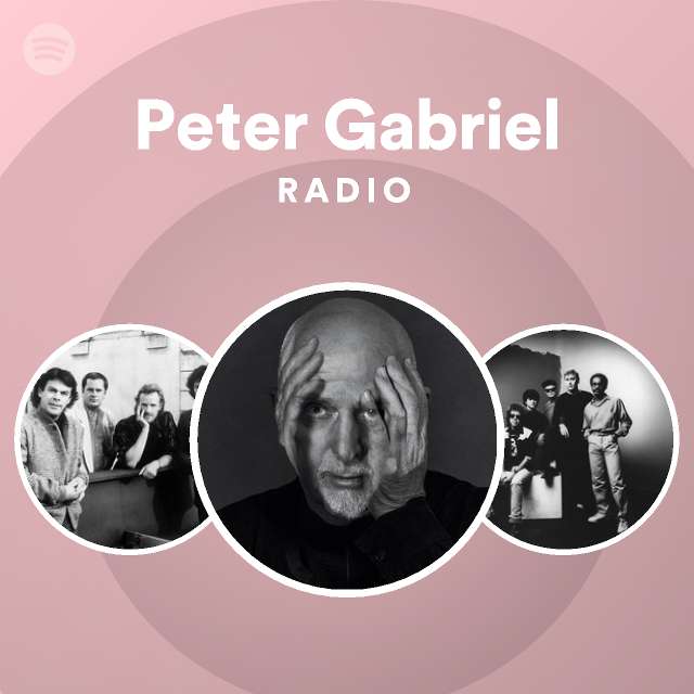 Peter Gabriel Radio - playlist by Spotify | Spotify