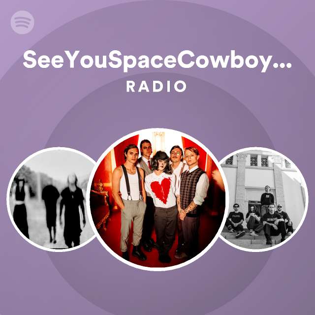 SeeYouSpaceCowboy... | Spotify