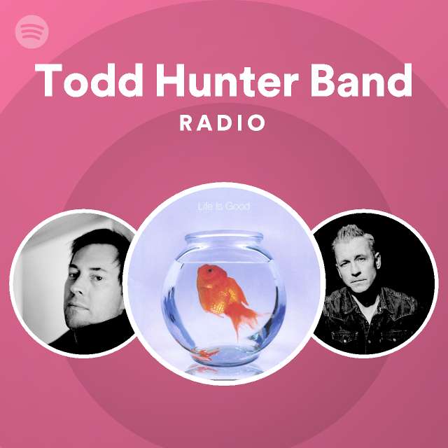 Todd Hunter Band Radio - playlist by Spotify | Spotify