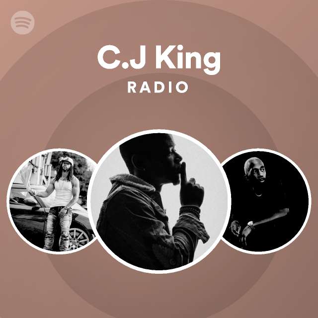 C.J King Radio - playlist by Spotify | Spotify
