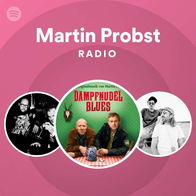 Martin Probst Radio - playlist by Spotify | Spotify