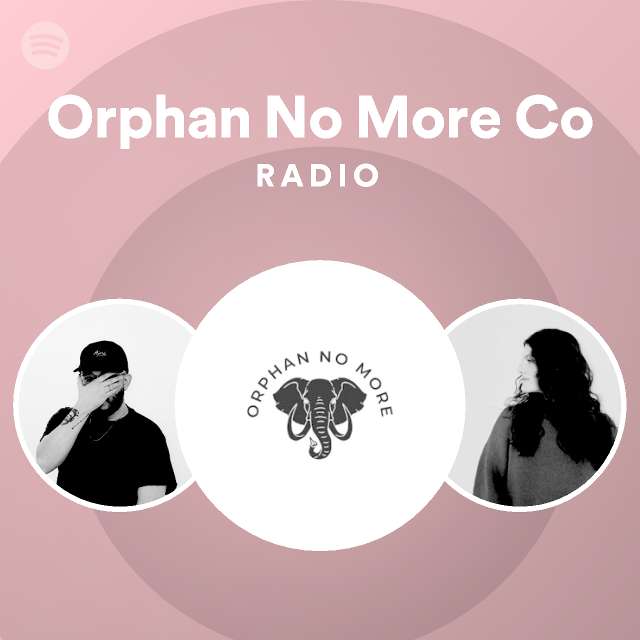 Orphan No More Co Radio - playlist by Spotify | Spotify