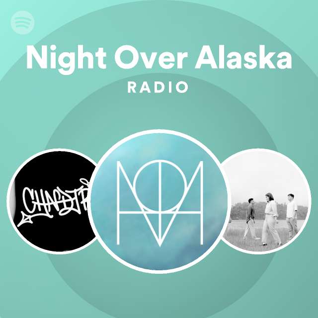 Night Over Alaska Radio - playlist by Spotify | Spotify