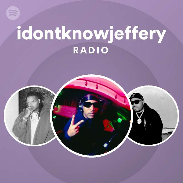 Idontknowjeffery | Spotify