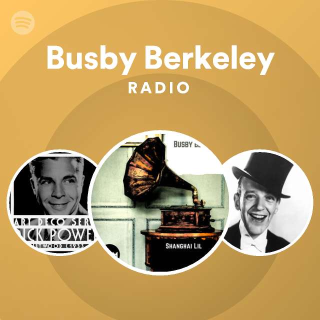 Busby Berkeley Radio | Spotify Playlist