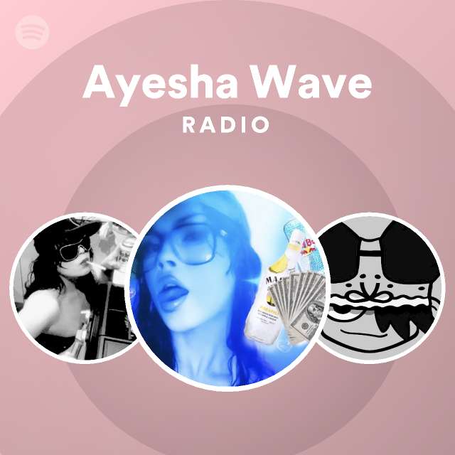 Ayesha Wave Radio - playlist by Spotify | Spotify