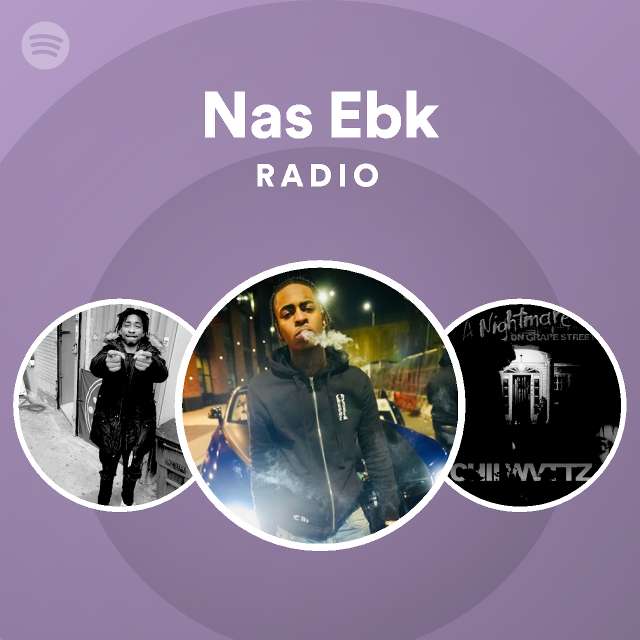 Nas Ebk Radio - playlist by Spotify | Spotify