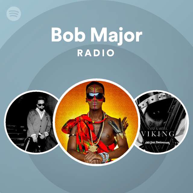 Bob Major Radio - playlist by Spotify | Spotify