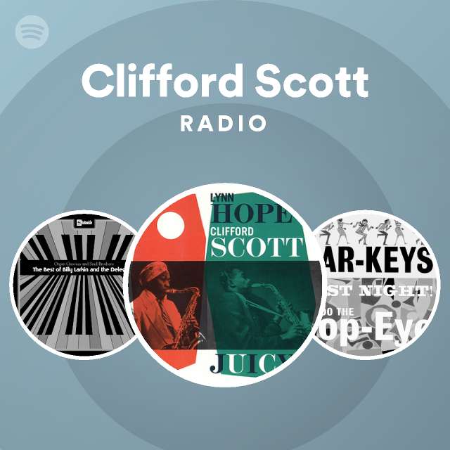 Clifford Scott Radio - playlist by Spotify | Spotify