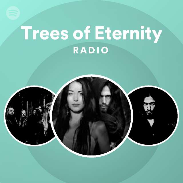 Trees of Eternity Radio - playlist by Spotify | Spotify