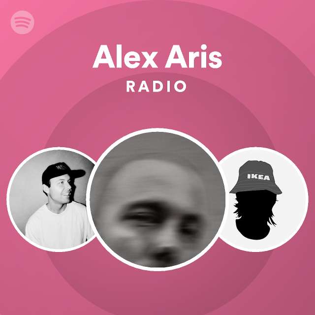 Alex Aris Radio | Spotify Playlist