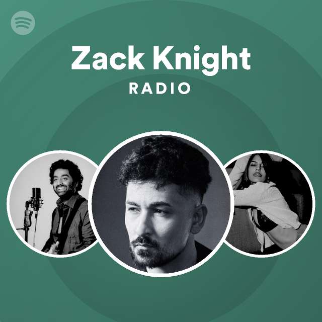 Zack Knight Radio - playlist by Spotify | Spotify