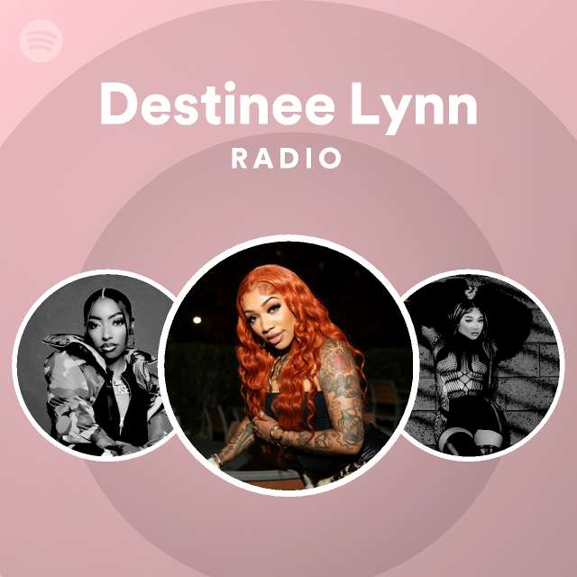 Destinee Lynn Radio - playlist by Spotify | Spotify