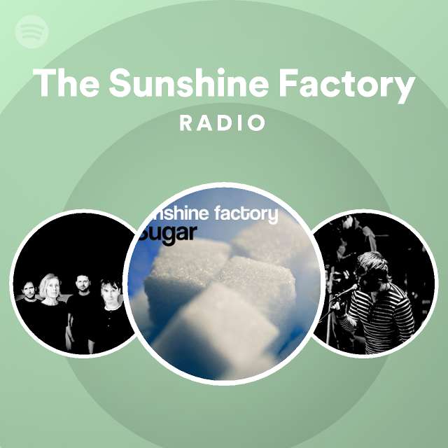 The Sunshine Factory | Spotify