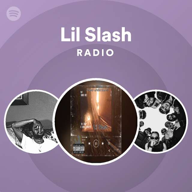 Lil Slash Radio - playlist by Spotify | Spotify