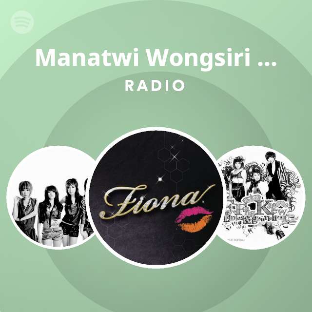 Manatwi Wongsiri /มนัสวี วงศ์ศิริ (Fiona) Radio - playlist by Spotify | Spotify