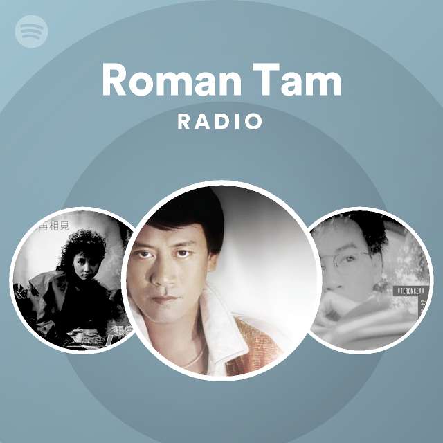 Roman Tam Radio - playlist by Spotify | Spotify