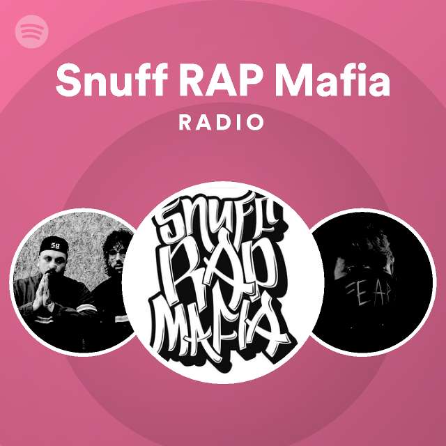 Snuff RAP Mafia Radio | Spotify Playlist