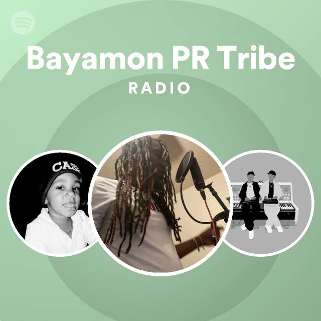 Bayamon PR Tribe Radio | Spotify Playlist