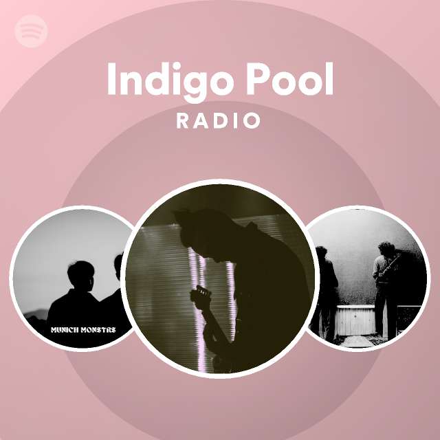 Indigo Pool Radio - playlist by Spotify | Spotify