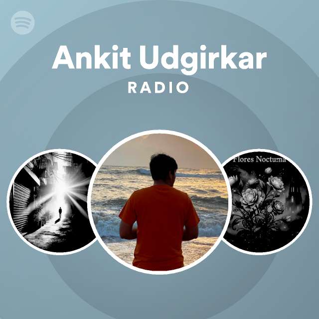 Ankit Udgirkar Radio - playlist by Spotify | Spotify