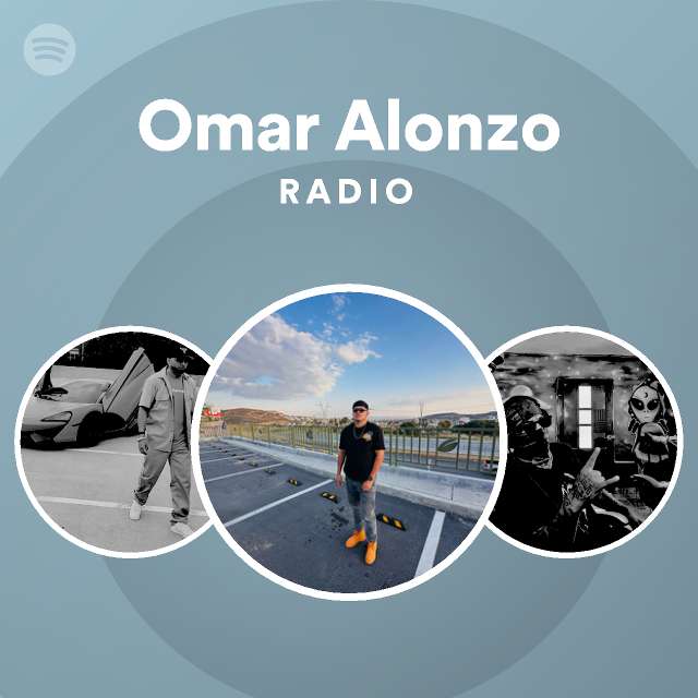 Omar Alonzo Radio - playlist by Spotify | Spotify