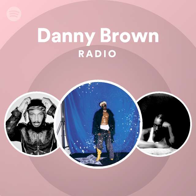 Danny Brown Radio - playlist by Spotify | Spotify