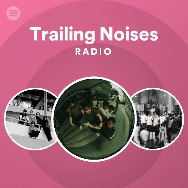 Trailing Noises Radio - playlist by Spotify | Spotify