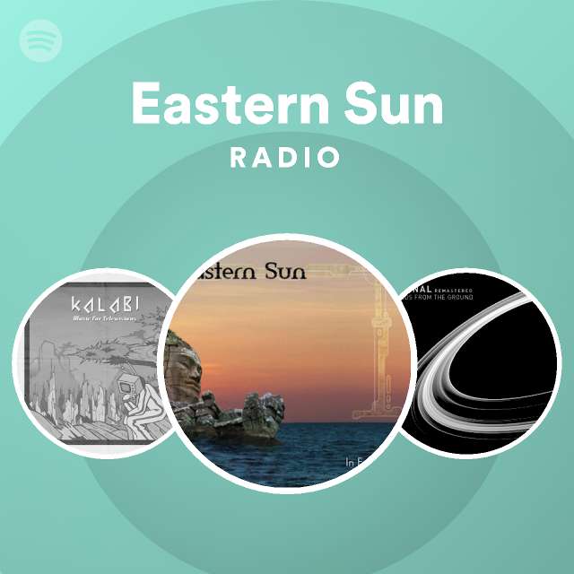 Eastern Sun Radio - playlist by Spotify | Spotify