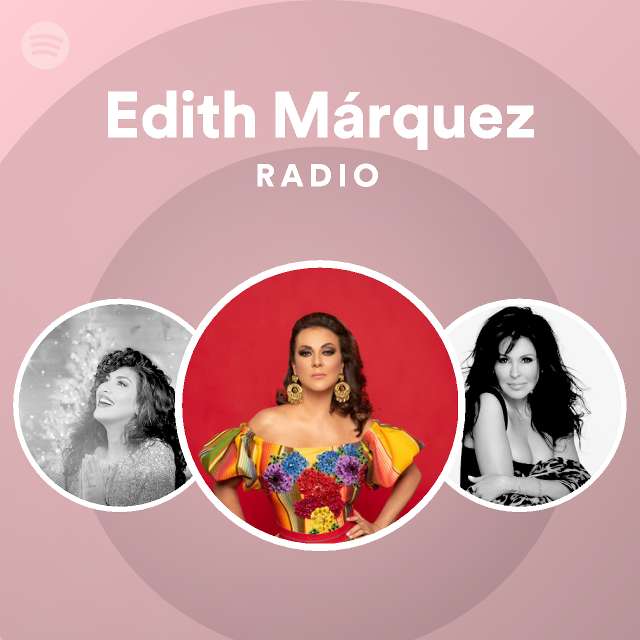 Edith Márquez Radio - playlist by Spotify | Spotify