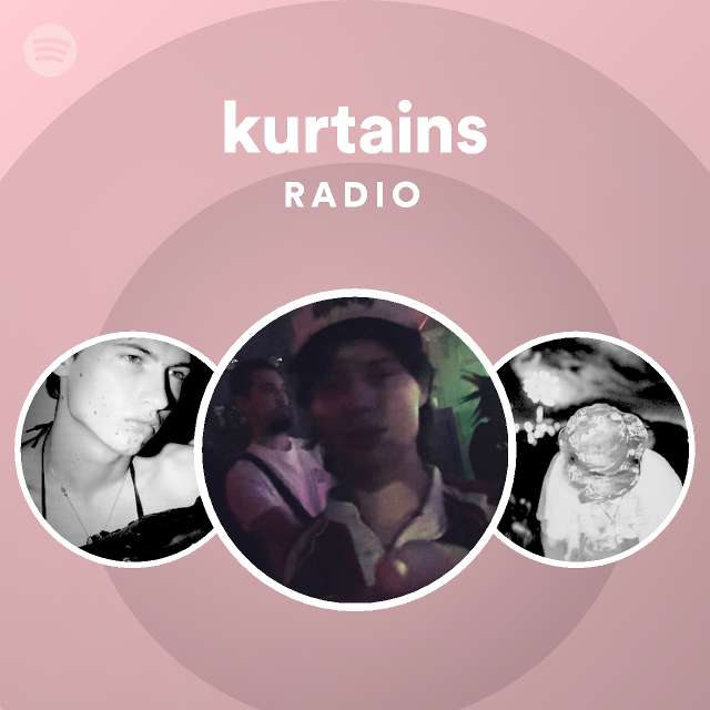 kurtains Radio - playlist by Spotify | Spotify